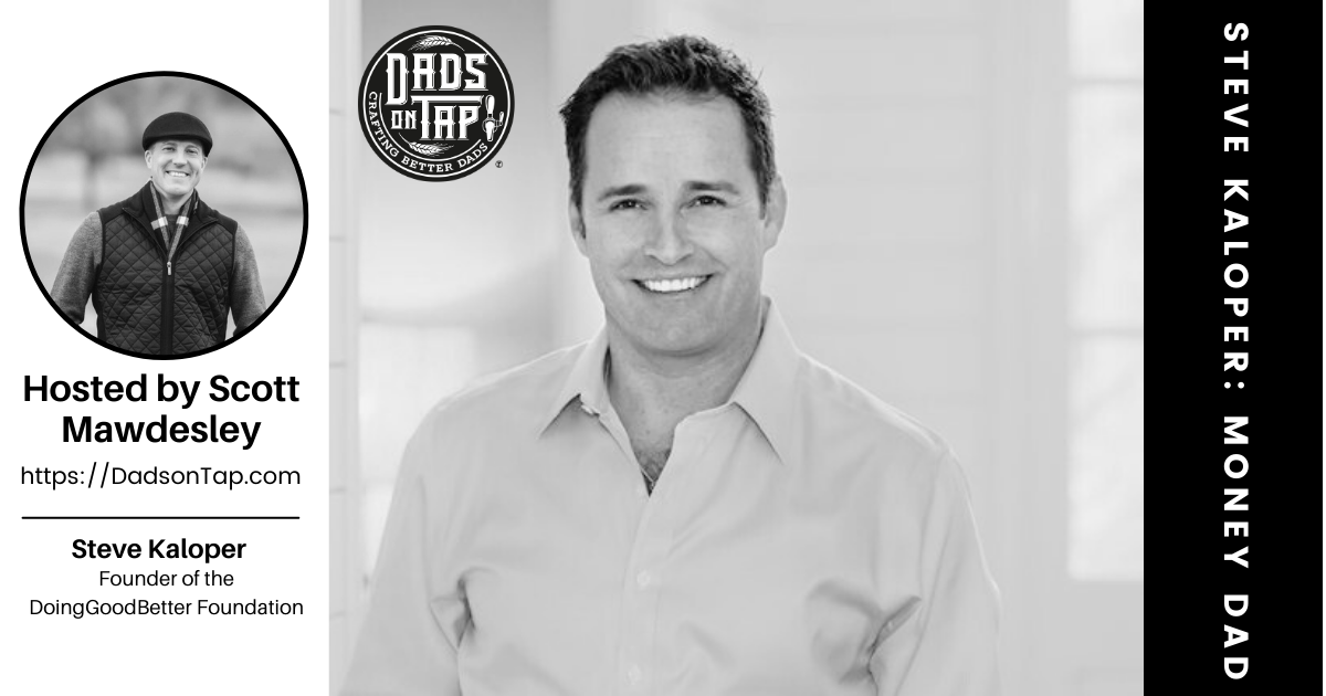 Steve Kaloper: Money Dad, Ep #15 – Dads On Tap